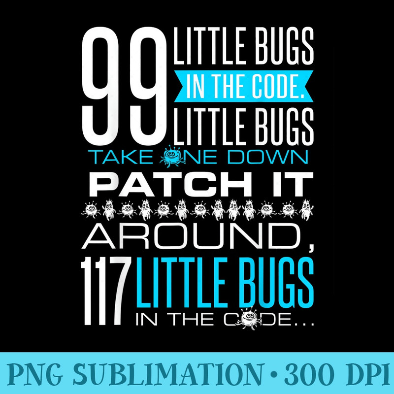 Funny Programmer T 99 Little Bugs Coding Programming Downl Inspire Uplift