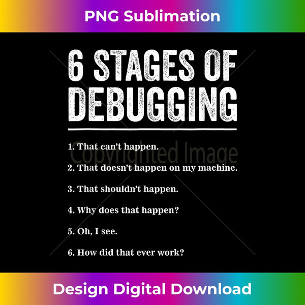 6 Stages Of Debugging Bug Coding Computer Programmer Decor Inspire