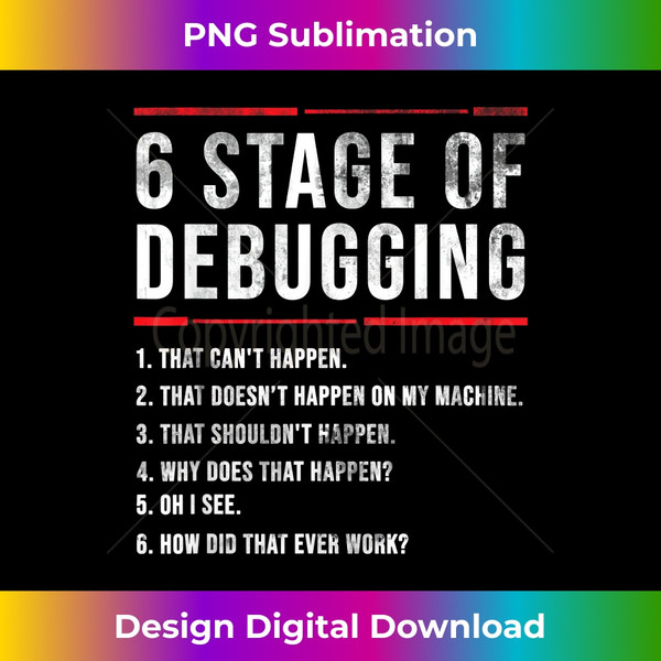 6 Stages Of Debugging Funny Software Developer Programmer Inspire Uplift